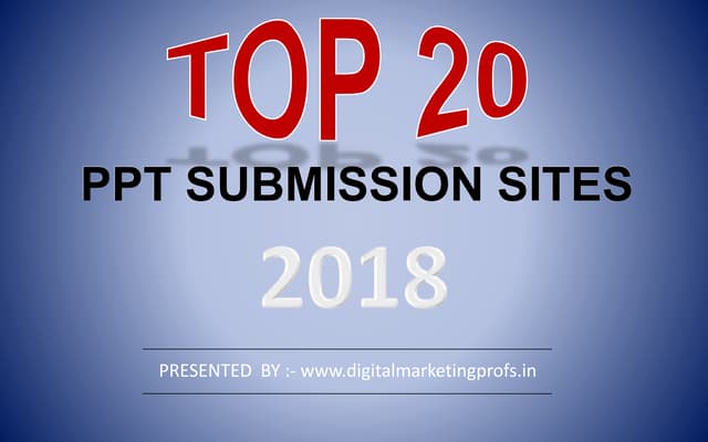 Top 20 Free High DA PPT Submission Sites list 2018 | PPT Top 20 Free High DA PPT Submission Sites list 2018 | PPT