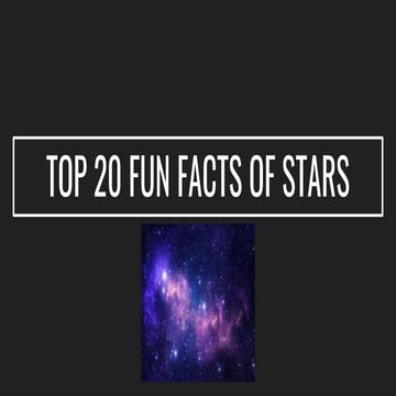 Top 20 fun facts of stars | PPTX