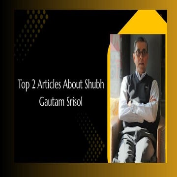 Top 2 Articles About Shubh Gautam Srisol.pptx