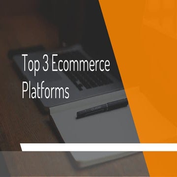 Top 3 ecommerce platforms | PPTX