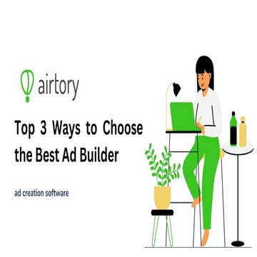 Top 3 Ways to Choose the Best Ad Builder.pptx
