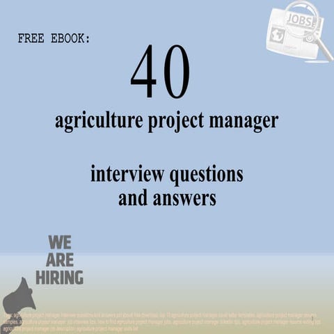 Top 40 agriculture project manager interview questions and answers pdf ...