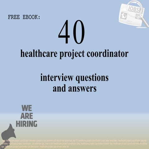 Top 40 healthcare project coordinator interview questions and answers ...