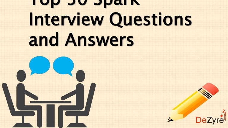 Spark Interview Questions And Answers spark-interview-questions-and-answers