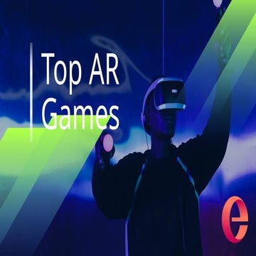 Top Best 5 Augmented Reality Games - EDIIIE | PPT