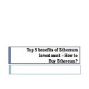 Top 5 benefits of ethereum investment – how to buy ethereum ? | PPT ...
