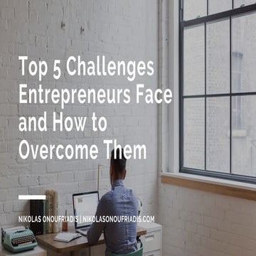 Nikolas Onoufriadis on Top 5 Challenges Entrepreneurs Face and How to Overcome Them.pdf
