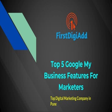 Top 5 Google My Business Features For Marketers.pptx