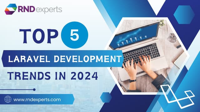 Top 5 Laravel Development Trends In 2024 By Rnd Experts Ppt