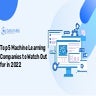 Top 5 Machine Learning Companies in 2022.pdf