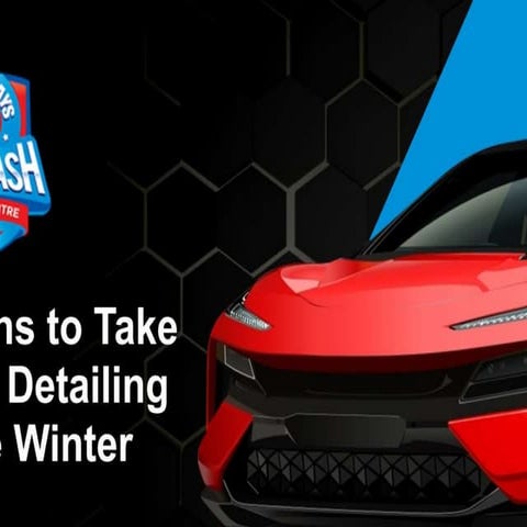 Top 5 Reasons to Take Your Car for Detailing During the Winter.pptx