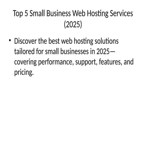 Top 5 Web Hosting Services for Small Businesses in 2025 | PPTX