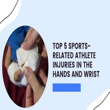 Top 5 sports related athlete injuries in the hands and wrist | PPT