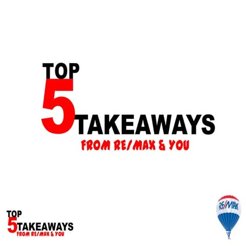 Top 5 Takeaways: RE/MAX & You! | PPTX