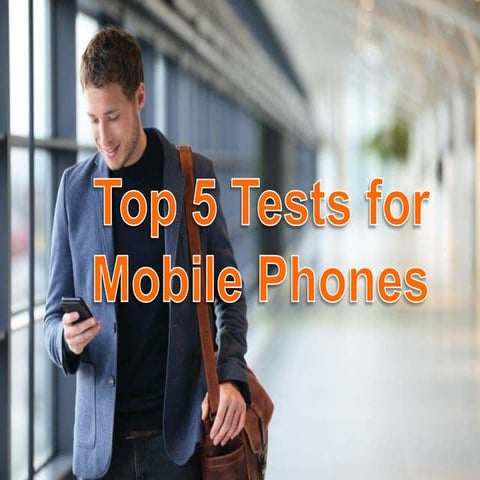 Top 5 tests for mobile phones | PPT