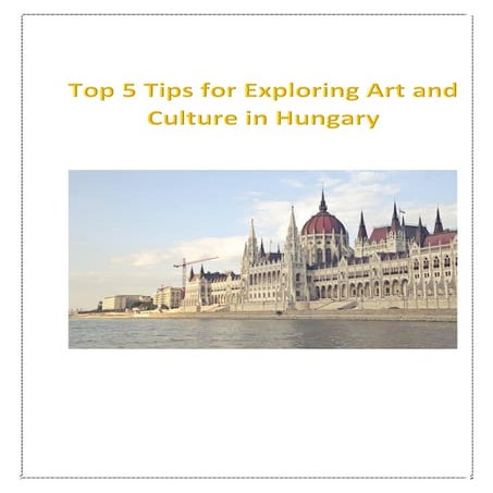 Top 5 Tips for Exploring Art and Culture in Hungary.pdf