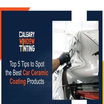 Top 5 Tips to Spot the Best Car Ceramic Coating Products.pptx