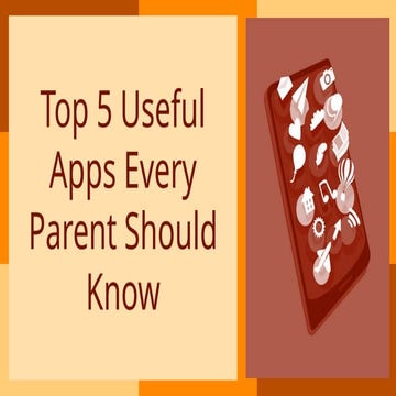 Top 5 Useful Apps Every Parent Should Know | PPTX