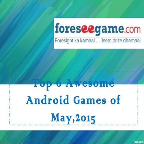 Top 6 Awesome Android Games of May 2015 | PPT