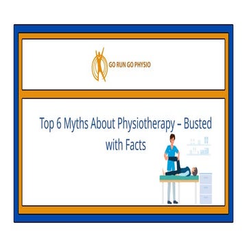 Top 6 Myths About Physiotherapy – Busted with Facts.pptx