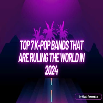 Top 7 K-pop Bands That Are Ruling The World in 2024 | PDF