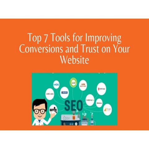 Top 7 Tools for Improving Conversions and Trust on Your Website | PPTX
