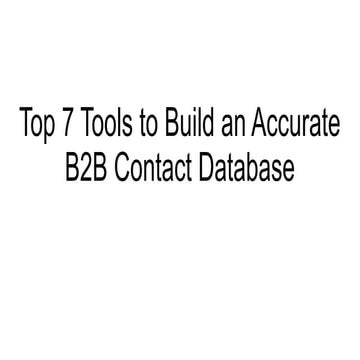 Top 7 Tools to Build an Accurate B2B Contact Database.pptx
