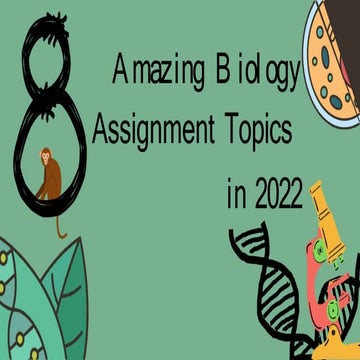 Top 8 Amazing Biology Assignment Topics in 2022.pptx | Biological ...