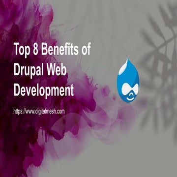Top 8 benefits of drupal web development | PPTX | Web Development | Internet