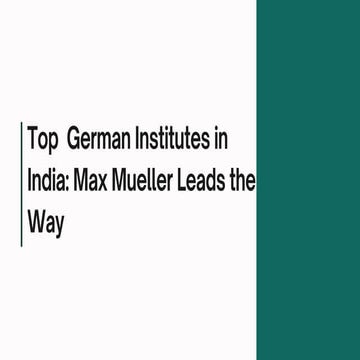 Top 8 German Institutes in India Max Mueller Leads the Way.pptx