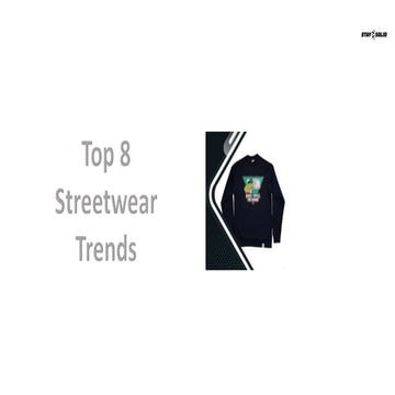 Top 8 Streetwear Trends | PPTX