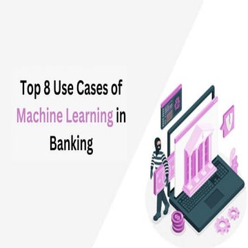 Top 8 Use Cases of Machine Learning in Banking.pdf