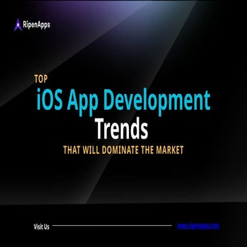 Top 9 iOS App Development Trends That Will Dominate The Market.pptx