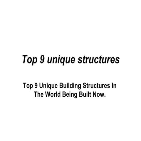 Top 9 structures around the world_engineering marvel.ppt