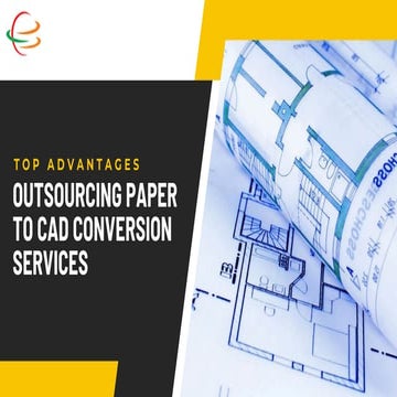 Top Advantages of Outsourcing Paper to CAD Conversion Services.pdf