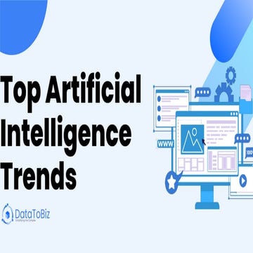 Top Artificial Intelligence Trends - By DataToBiz | PPT