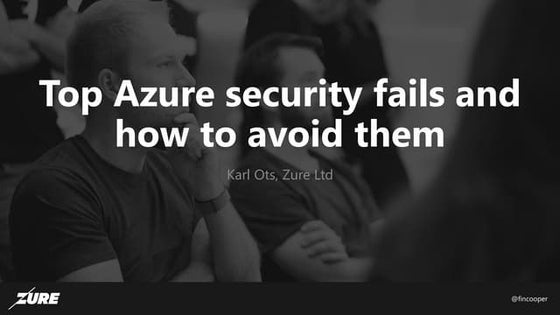 Top Azure security fails and how to avoid them | PPT