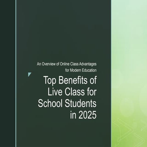 Top Benefits of Live Class for School Students in 2025 | Online Learning Advantages.pptx