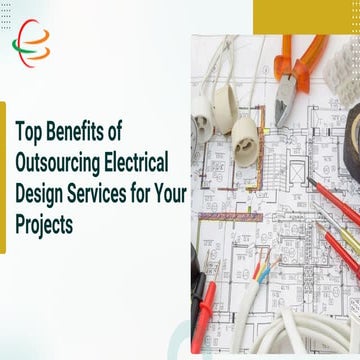 Top Benefits of Outsourcing Electrical Design Services for Your ...