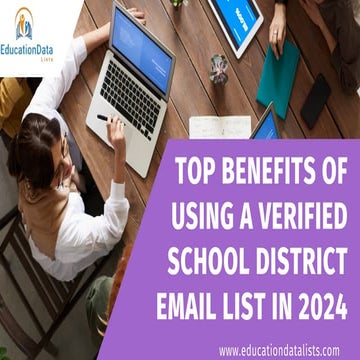 Top Benefits of Using a Verified School District Email List in 2024 | PDF