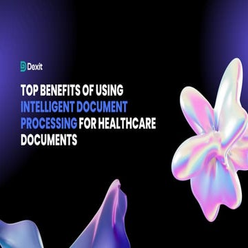Top Benefits of Using Intelligent Document Processing Solutions for Healthcare Documents.pdf