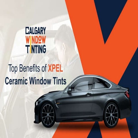 Top Benefits of XPEL Ceramic Window Tints.pptx