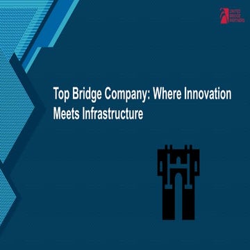 Top Bridge Company Where Innovation Meets Infrastructure.pptx