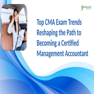 Top CMA Exam Trends Reshaping the Path to Becoming a Certified Management Accountant.pptx