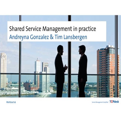 TOPdesk on Tour 2014: Shared Service Management in practice | PPT