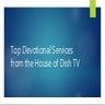 Top Devotional Services from the House of Dish TV | PPT