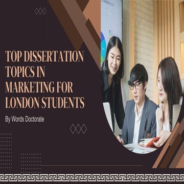 Top Dissertation Topics In Marketing For London Students - PPT.pptx