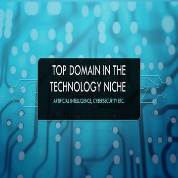 TOP DOMAIN IN THE TECHNOLOGY this all are the premium domain NICHE.pptx