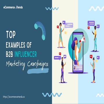 Top Examples of B2B Influencer Marketing Campaigns | PDF