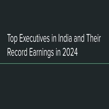 Top Executives in India and Their Record Earnings in 2024 | PDF